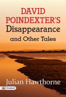 David Poindexter’s Disappearance, and Other Tales by Julian Hawthorne ...